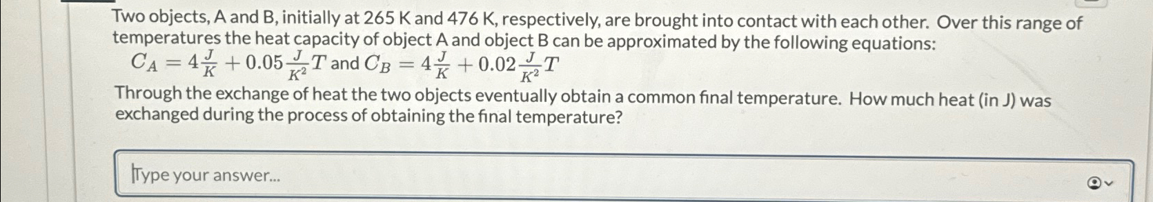 Solved Two objects, A and B, ﻿initially at 265K ﻿and 476K, | Chegg.com