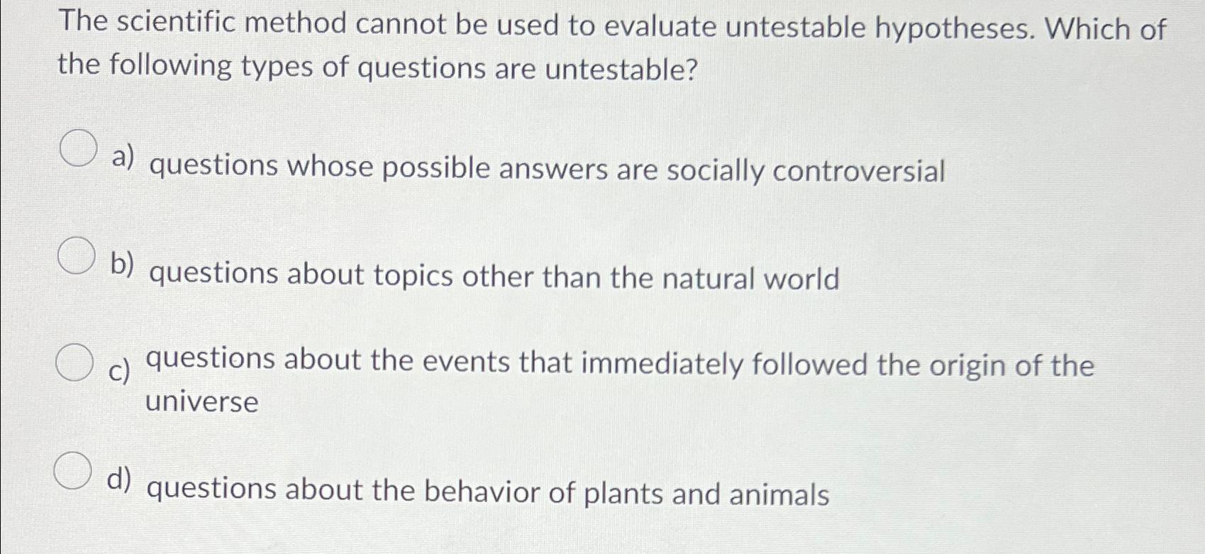 Solved The scientific method cannot be used to evaluate | Chegg.com