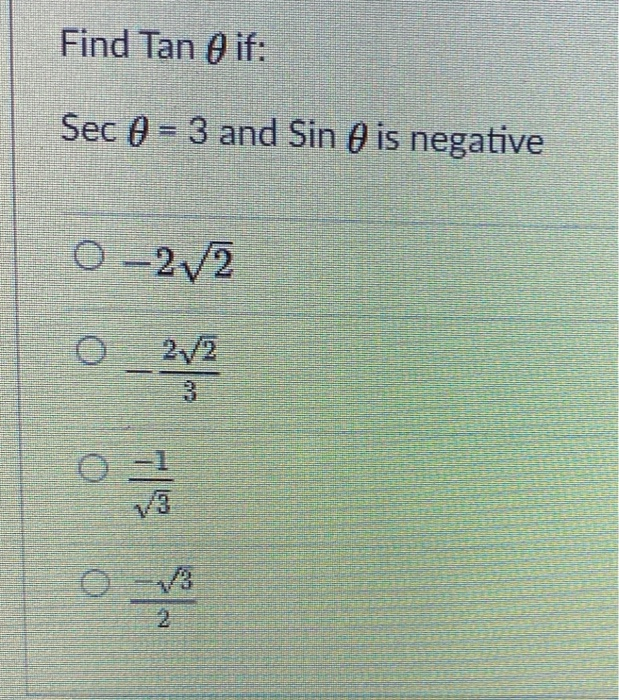 Solved Find Tan A if: Sec 0 = 3 and Sin is negative 0-22 1) | Chegg.com