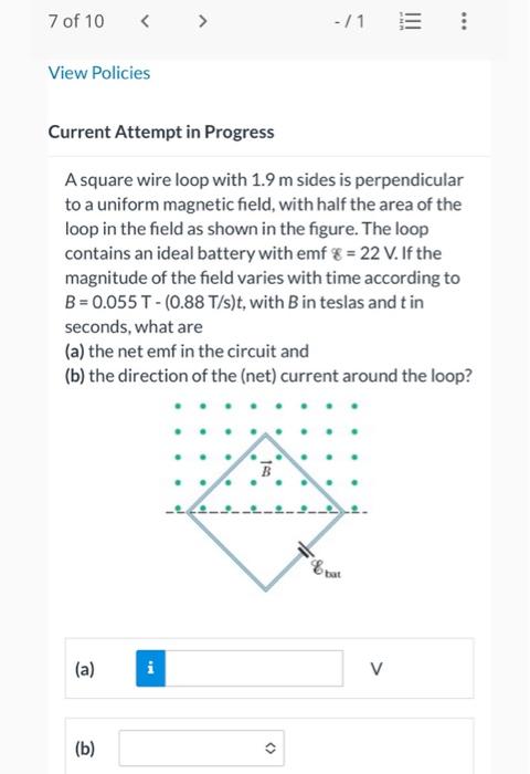 Solved A square wire loop with 1.9 m sides is perpendicular | Chegg.com