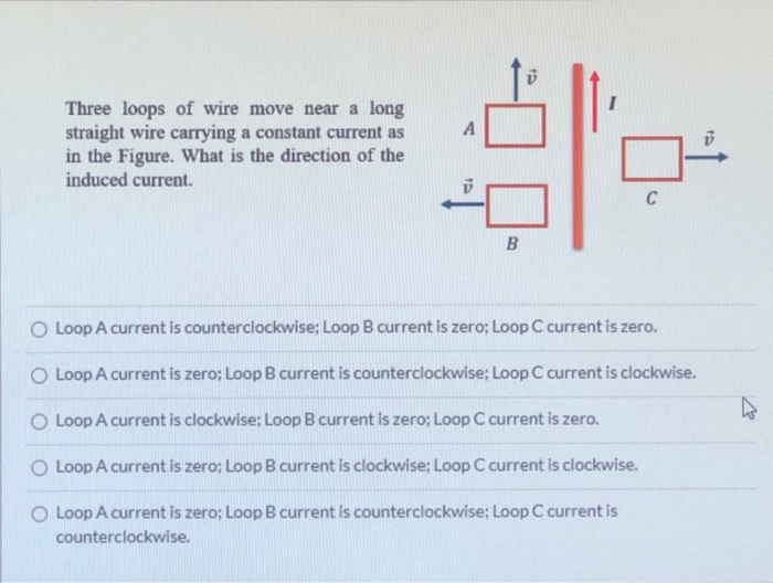Solved A Three loops of wire move near a long straight wire | Chegg.com