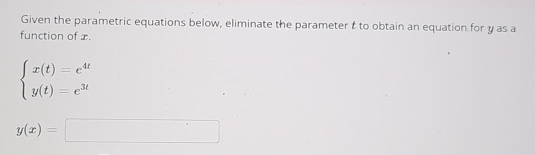 Solved Given the parametric equations below, eliminate the | Chegg.com