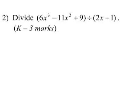 Solved 2) Divide (6x3−11x2+9)÷(2x−1). (K−3 marks ) | Chegg.com