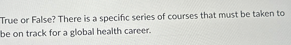 Solved True or False? There is a specific series of courses | Chegg.com
