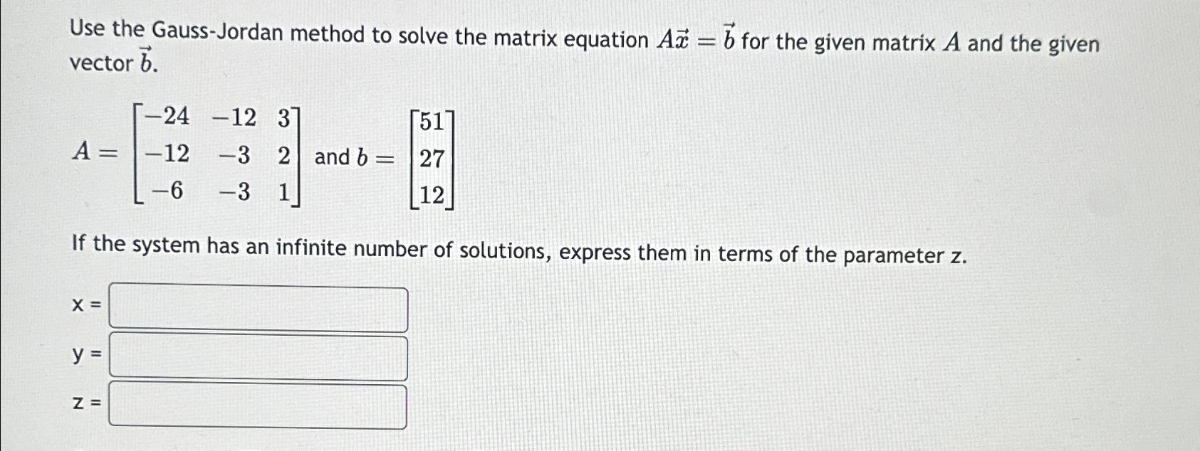 Solved Use the Gauss-Jordan method to solve the matrix | Chegg.com