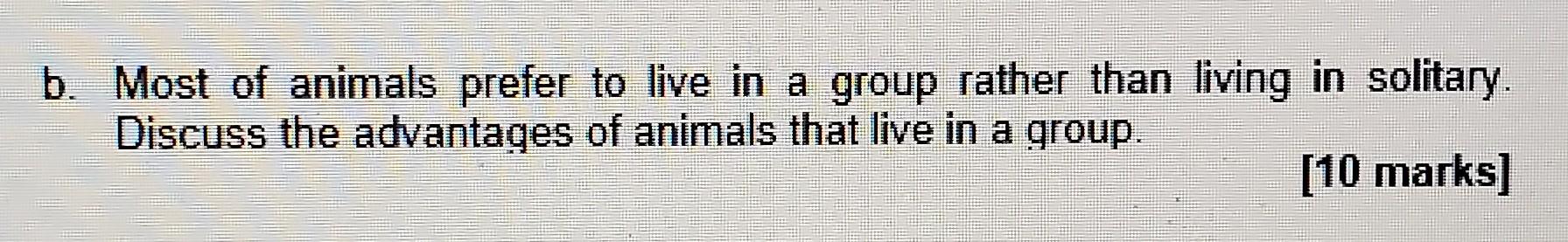 Solved b. Most of animals prefer to live in a group rather | Chegg.com