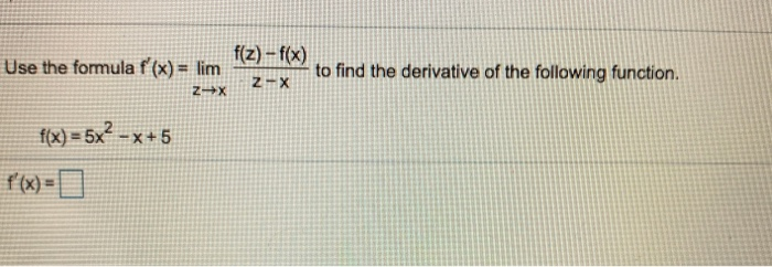 Solved Use the formula f'(x) = lim f(z) – f(x) to find the | Chegg.com