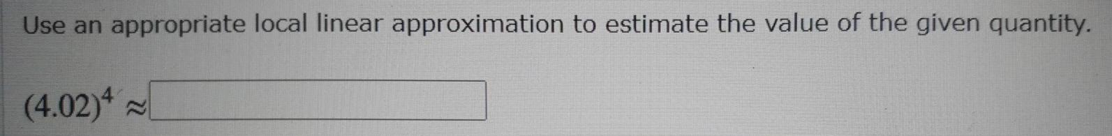 Solved Use an appropriate local linear approximation to | Chegg.com