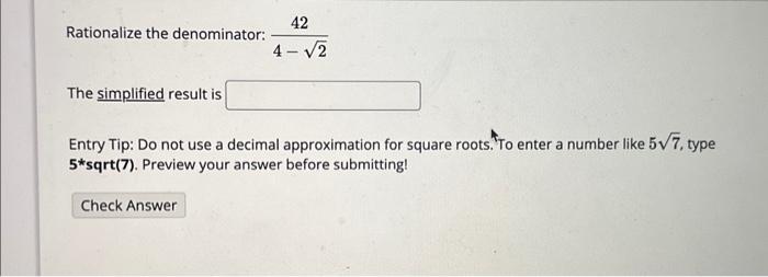 Solved Rationalize the denominator: 4−242 The simplified | Chegg.com