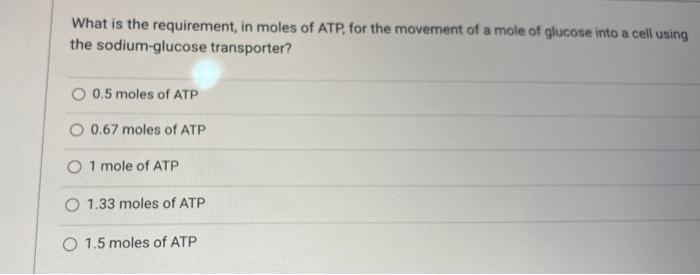 Solved What is the requirement, in moles of ATP, for the | Chegg.com