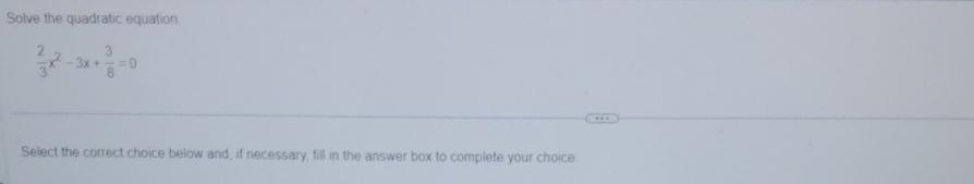 Solved Solve the quadratic equation23x2-3x+38=0Select the | Chegg.com