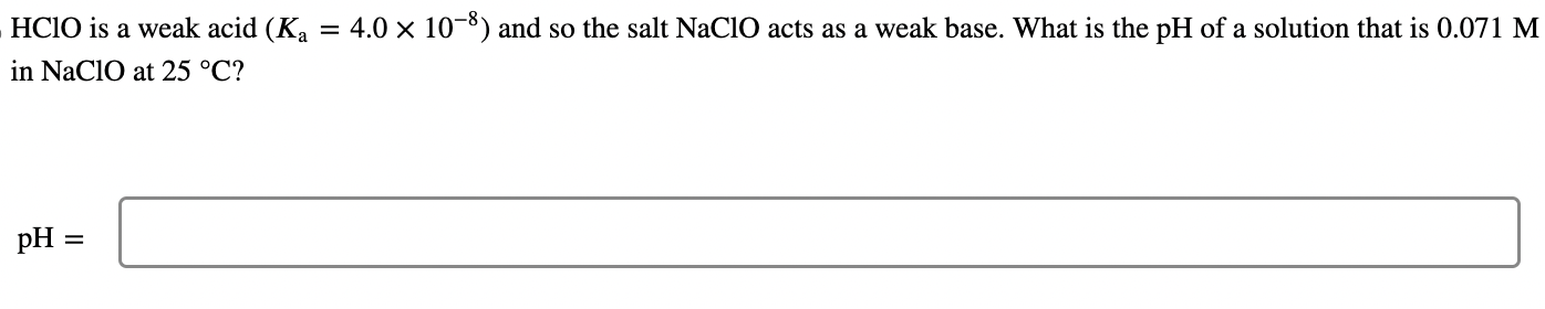 Solved HClO is a weak acid (Ka=4.0×10-8) ﻿and so the salt | Chegg.com
