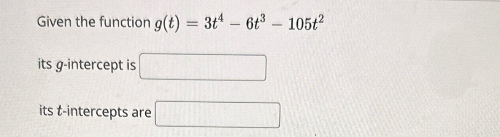 Solved Given The Function G T 3t4 6t3 105t2 ﻿its
