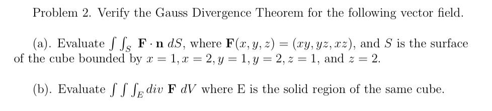 Solved Problem 2. ﻿Verify the Gauss Divergence Theorem for | Chegg.com