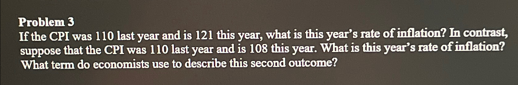 Solved Problem 3If the CPI was 110 ﻿last year and is 121 | Chegg.com