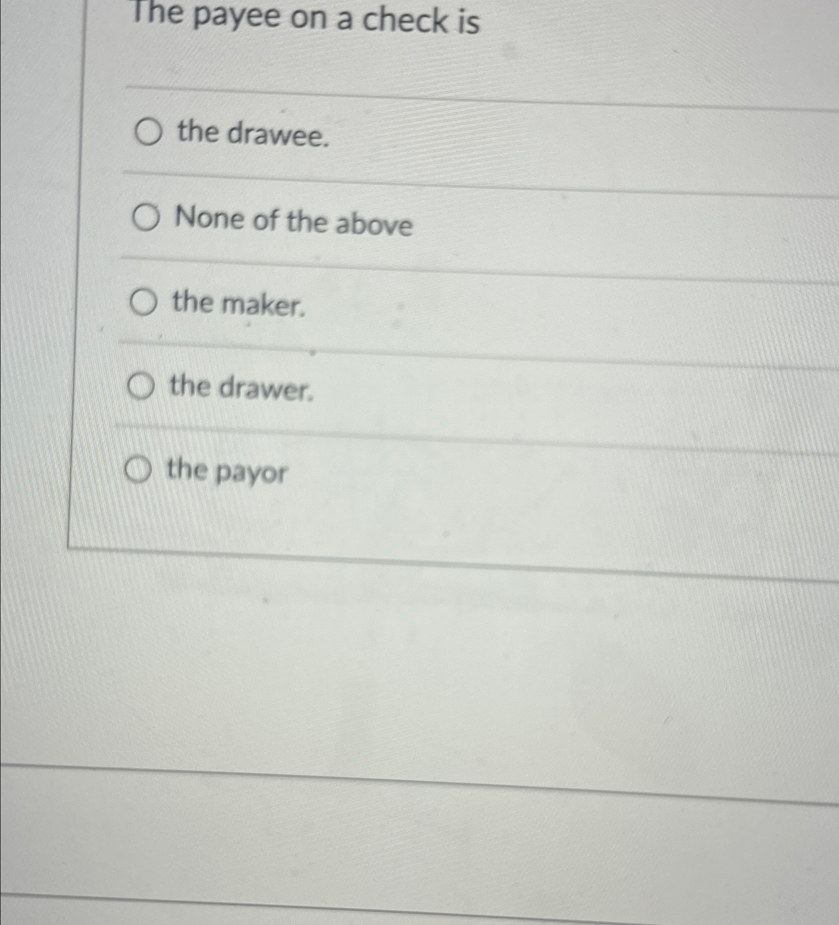 Solved The payee on a check isthe drawee.None of the | Chegg.com