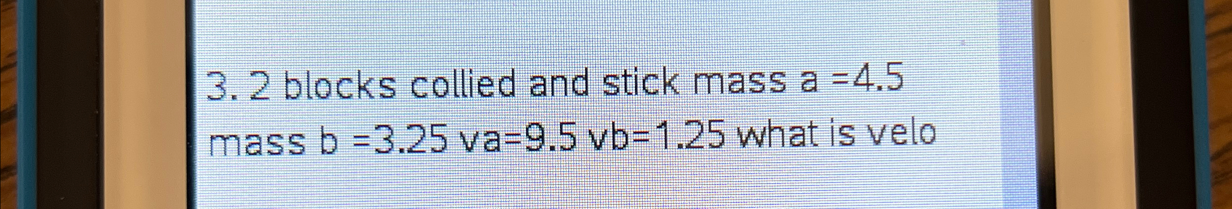 Solved 2 ﻿blocks collied and stick mass a=4.5 ﻿mass b=3.25 | Chegg.com