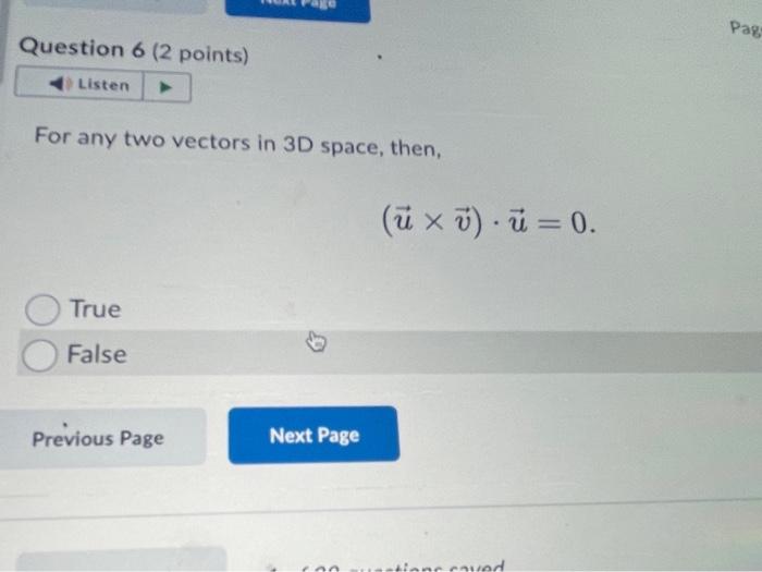 Solved For any two vectors in 3D space, then, (u×v)⋅u=0 True | Chegg.com