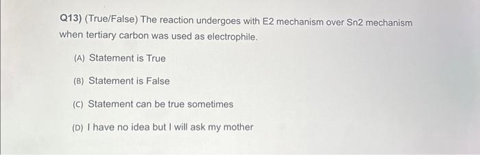 Solved Q13) (True/False) The reaction undergoes with E2 | Chegg.com