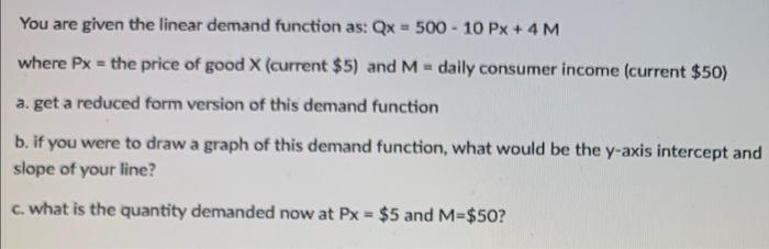 Solved You are given the linear demand function as: | Chegg.com