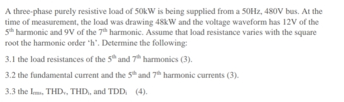 Solved A three-phase purely resistive load of 50kW ﻿is being | Chegg.com