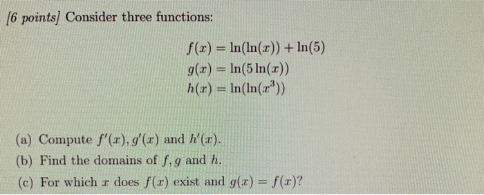 Solved [6 points] Consider three functions: f(0) = ln(ln(2)) | Chegg.com