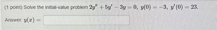 Solved (1 point) Solve the initial-value problem | Chegg.com