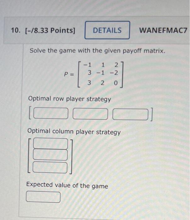 Solved Solve the game with the given payoff matrix. | Chegg.com