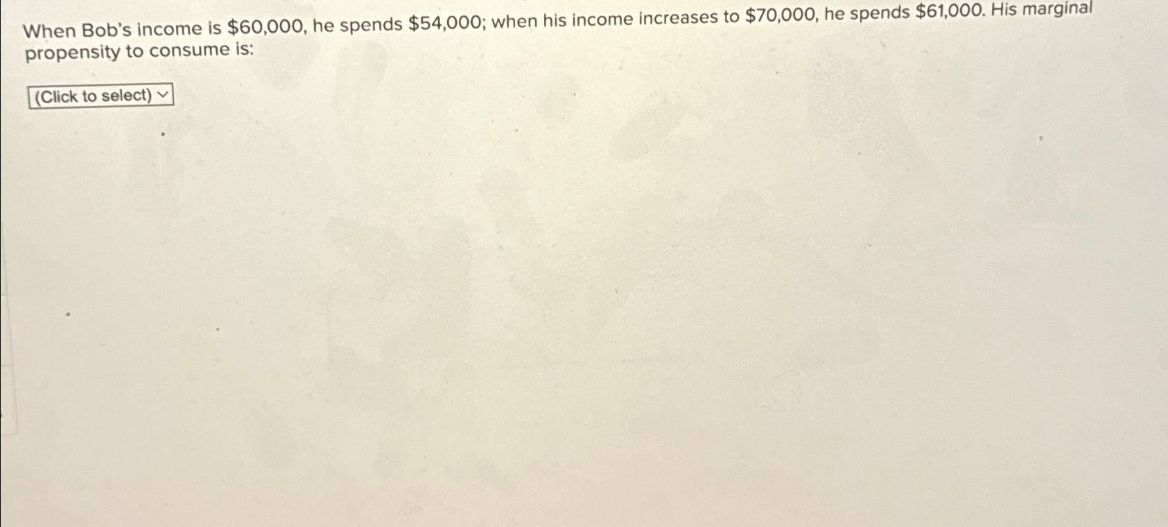 Solved When Bob's income is $60,000, ﻿he spends $54,000; | Chegg.com
