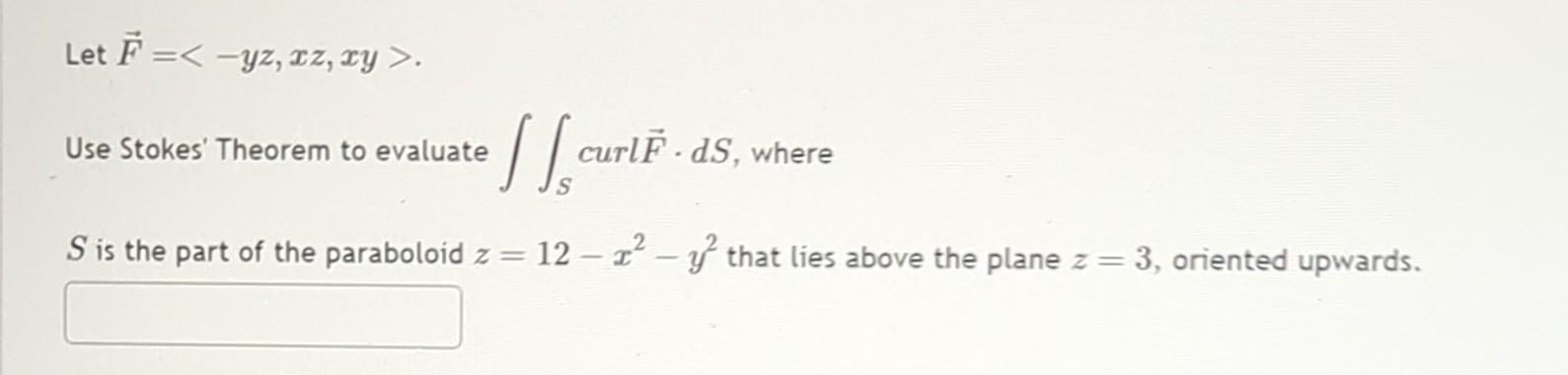 Solved Let F= Use Stokes Theorem to evaluate | Chegg.com