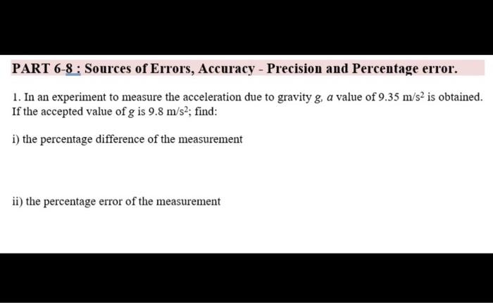 Solved PART 6-8 : Sources of Errors, Accuracy - Precision | Chegg.com