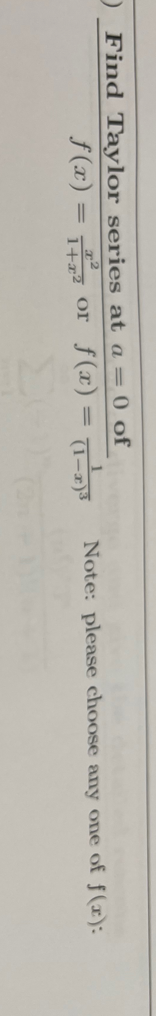 Solved Find Taylor series at a=0 ﻿of f(x)=x21+x2 ﻿or | Chegg.com
