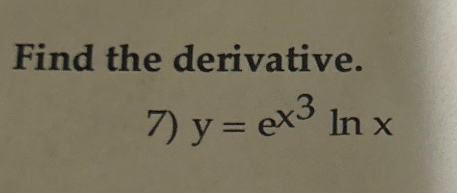 Solved Find the derivative.y=ex3lnx | Chegg.com