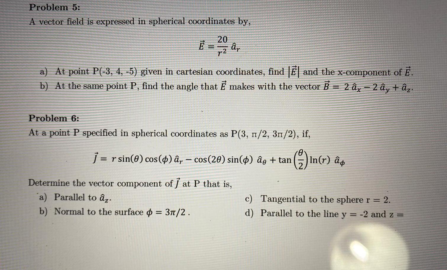 Solved Problem 5: A vector field is expressed in spherical | Chegg.com