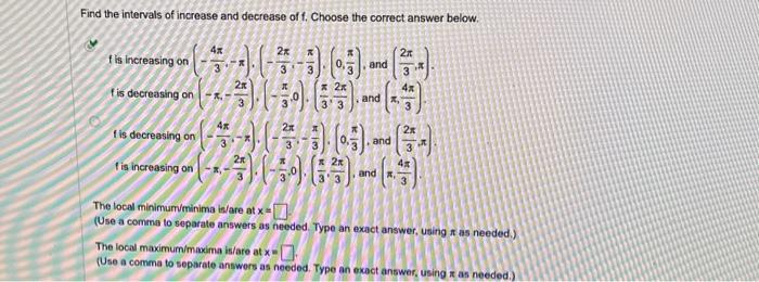 Solved Use the derivative f' to determine the intervals of | Chegg.com