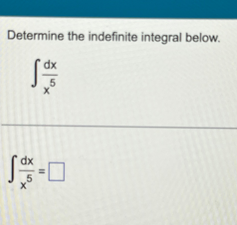 Solved Determine the indefinite integral | Chegg.com