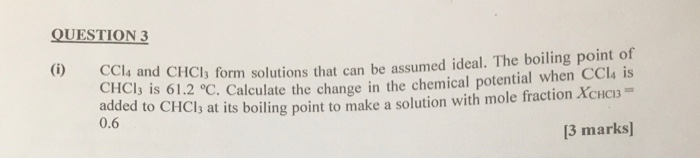 Solved QUESTION 3 (i) CCla and CHCl3 form solutions that can | Chegg.com