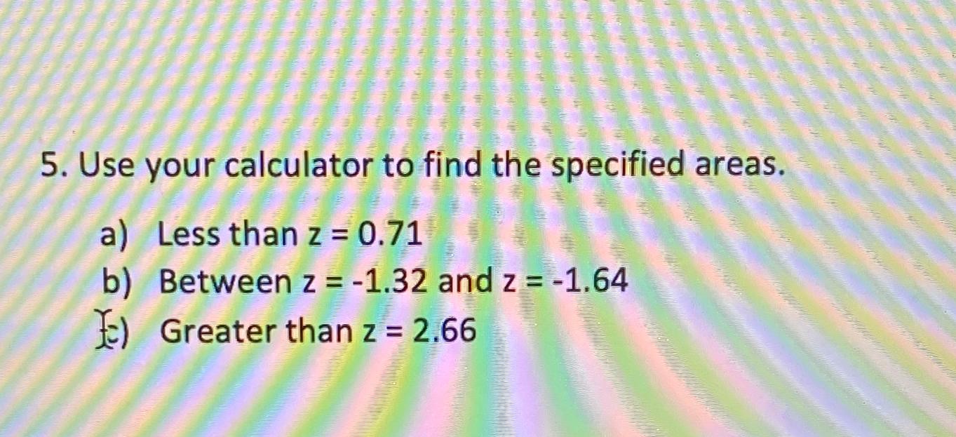 Solved Use your calculator to find the specified areas.a) | Chegg.com