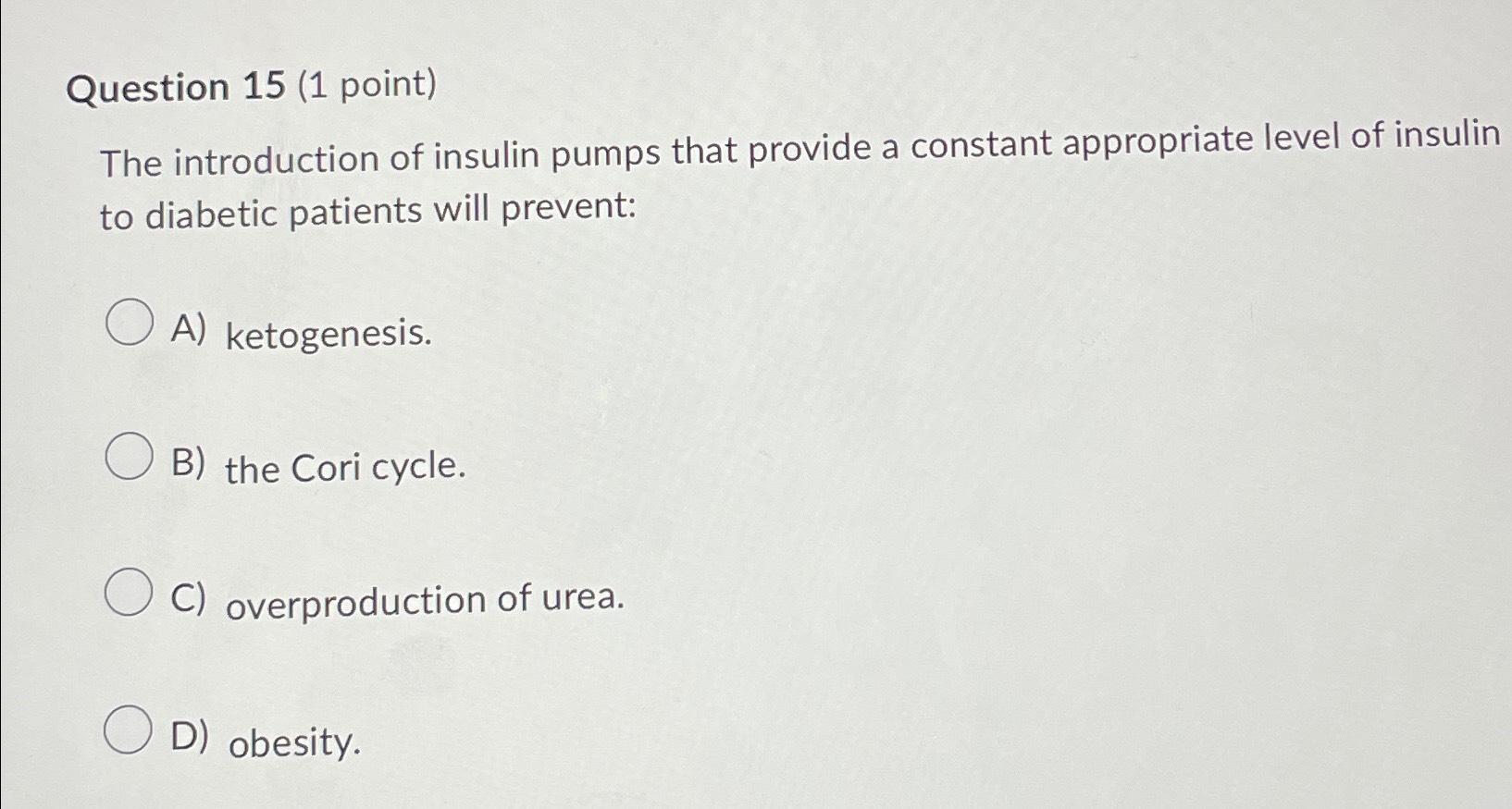 Solved Question 15 (1 ﻿point)The introduction of insulin | Chegg.com