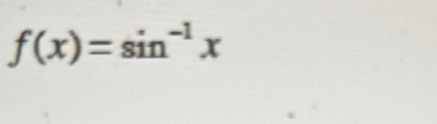 Solved f(x)=sin-1x ﻿find the domain and range | Chegg.com