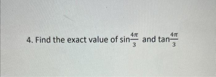 Solved 4. Find the exact value of sin34π and tan34π5. | Chegg.com
