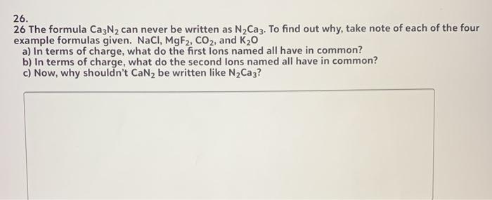 Solved 26. 26 The formula Ca3N2 can never be written as | Chegg.com