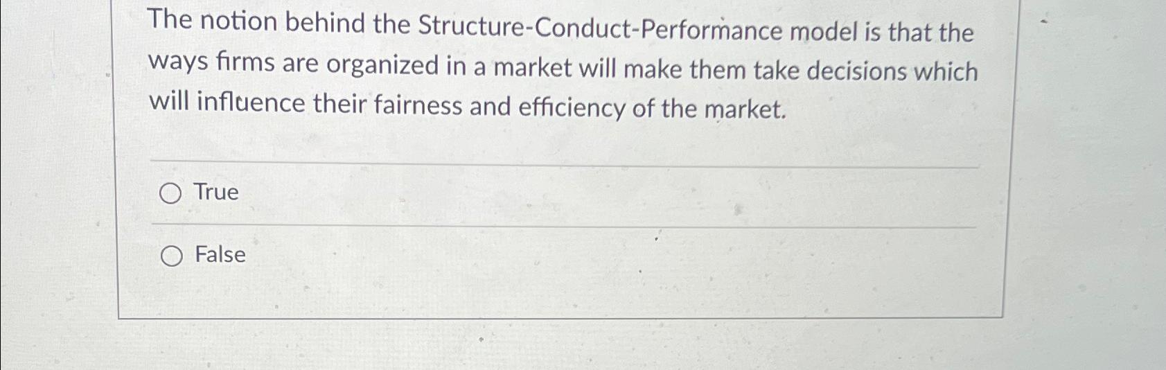 Solved The notion behind the Structure-Conduct-Performance | Chegg.com