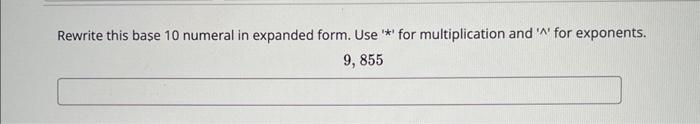 Rewrite this base 10 numeral in expanded form. Use ' | Chegg.com Rewrite this base 10 numeral in expanded form. Use ' | Chegg.com