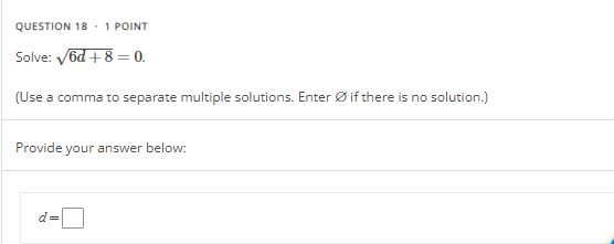 Solved QUESTION 18 - 1 ﻿POINTSolve: 6d+82=0.(Use a comma to | Chegg.com