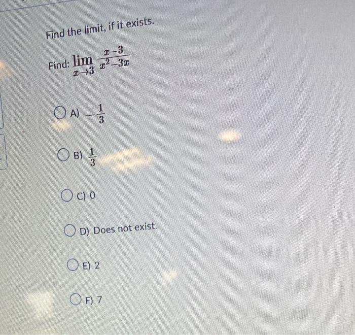 Solved Find the limit, if it exists. Find: limx→3x2−3xx−3 A) | Chegg.com