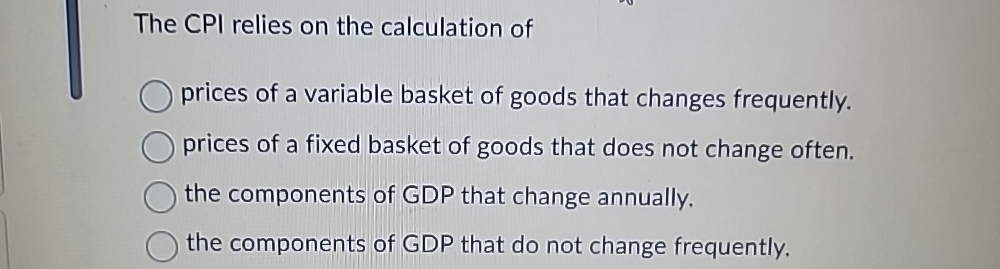 Solved The CPI relies on the calculation ofprices of a | Chegg.com