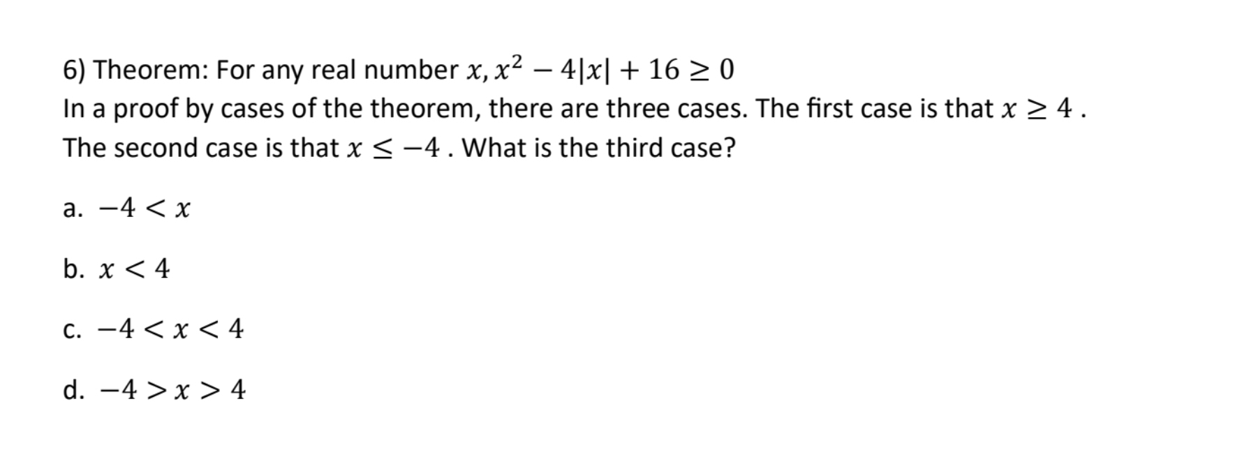 Solved Theorem: For any real number x,x2-4|x|+16≥0In a proof | Chegg.com