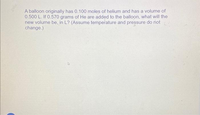 Solved A balloon originally has 0.100 moles of helium and | Chegg.com
