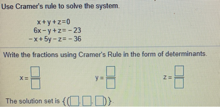 Solved Use Cramer's rule to solve the system. x+y+z=0 6x - y | Chegg.com